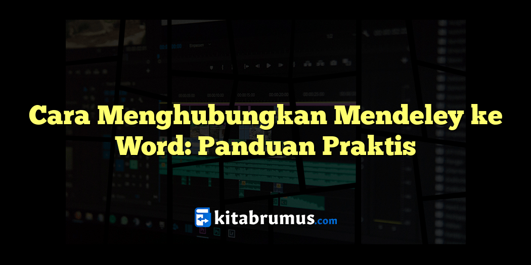 Cara Menghubungkan Mendeley ke Word: Panduan Praktis Cara Menghubungkan Mendeley ke Word: Panduan Praktis