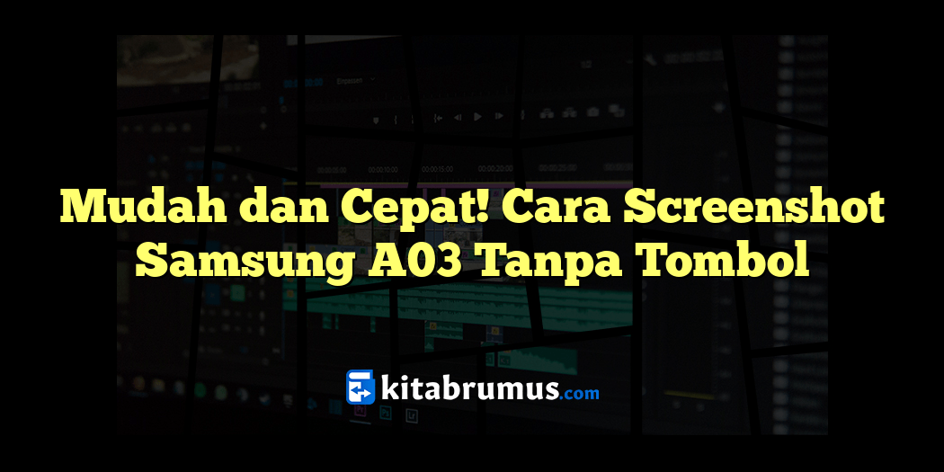 Mudah dan Cepat! Cara Screenshot Samsung A03 Tanpa Tombol Mudah dan Cepat! Cara Screenshot Samsung A03 Tanpa Tombol