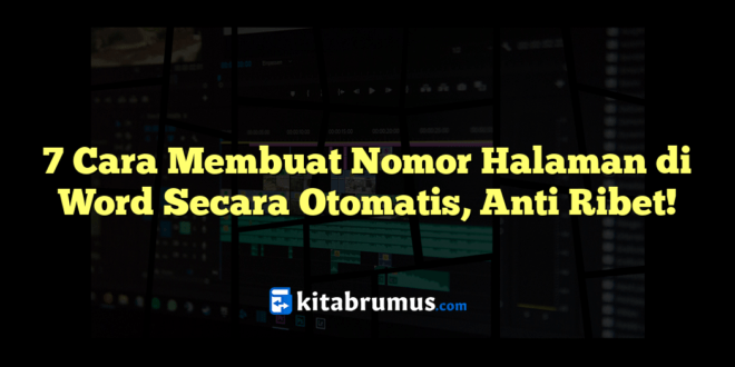 7 Cara Membuat Nomor Halaman di Word Secara Otomatis, Anti Ribet! 7 Cara Membuat Nomor Halaman di Word Secara Otomatis, Anti Ribet!